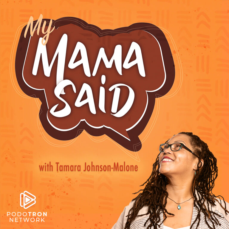My Mama Said – Podotron Network